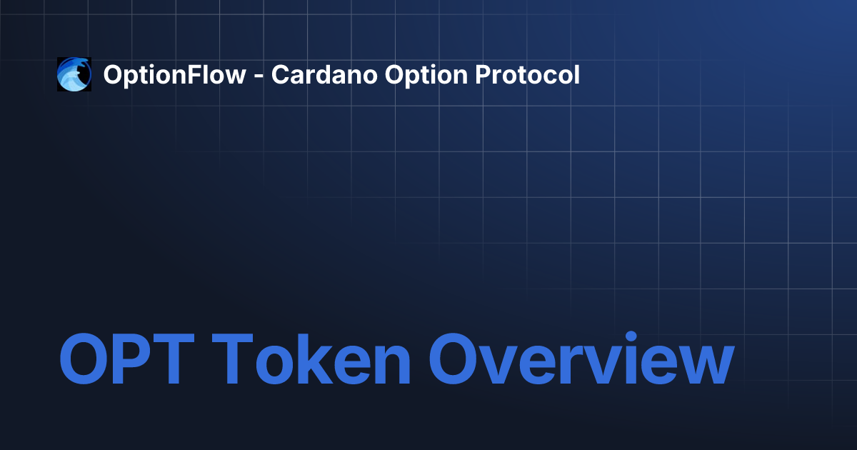 OPT Token Overview | OptionFlow - Cardano Option Protocol