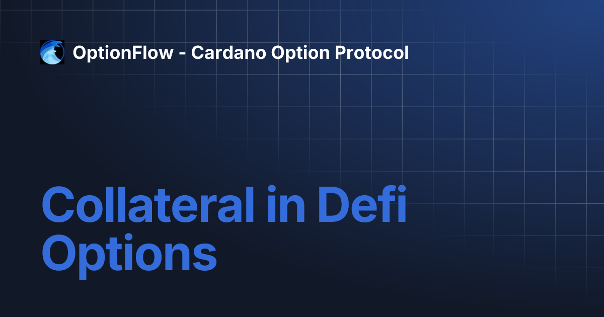 Collateral in Defi Options | OptionFlow - Cardano Option Protocol